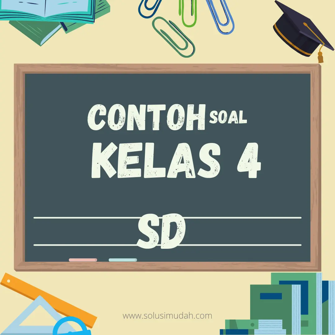 50 Contoh Soal Kelas 4 SD IPA - Solusi Mudah 50 Contoh Soal Kelas 4 SD IPA - Solusi Mudah